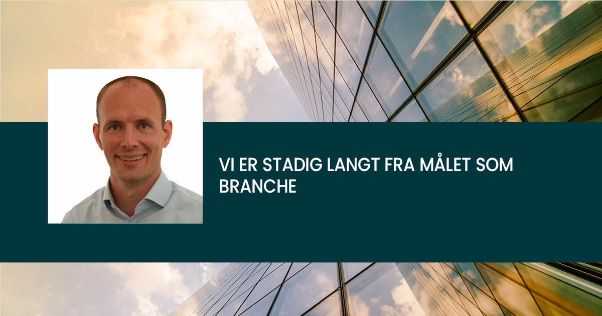Vi er stadig langt fra målet som branche