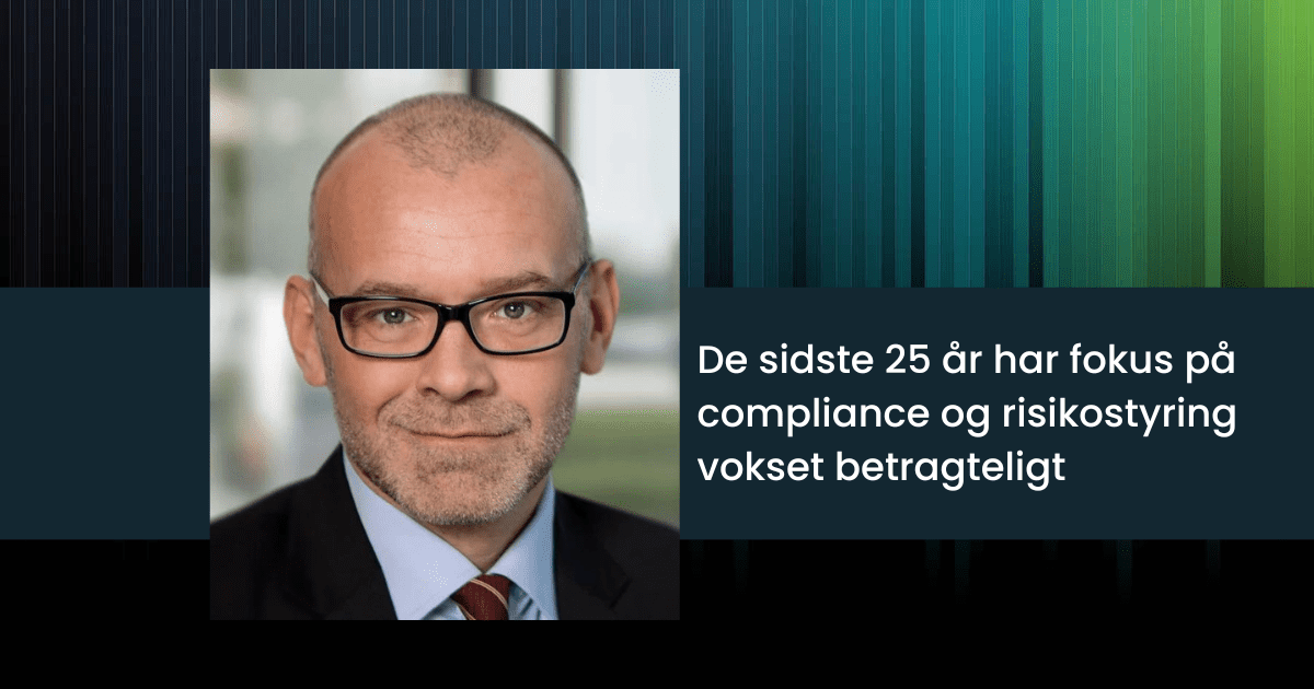 De sidste 25 år har fokus på compliance og risikostyring vokset betragteligt - Insight Events ...